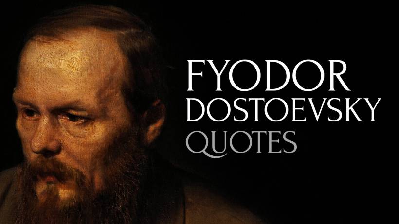 Fyodor Dostoevsky - Deep and Profound Quotes